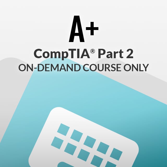 Vets2PM Cyber CompTIA A+ Part 2 Course | Vets2PM, Premier Authorized ...
